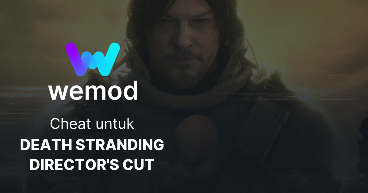 Cheat, Trainer dan Peta DEATH STRANDING DIRECTOR'S CUT untuk PC | WeMod