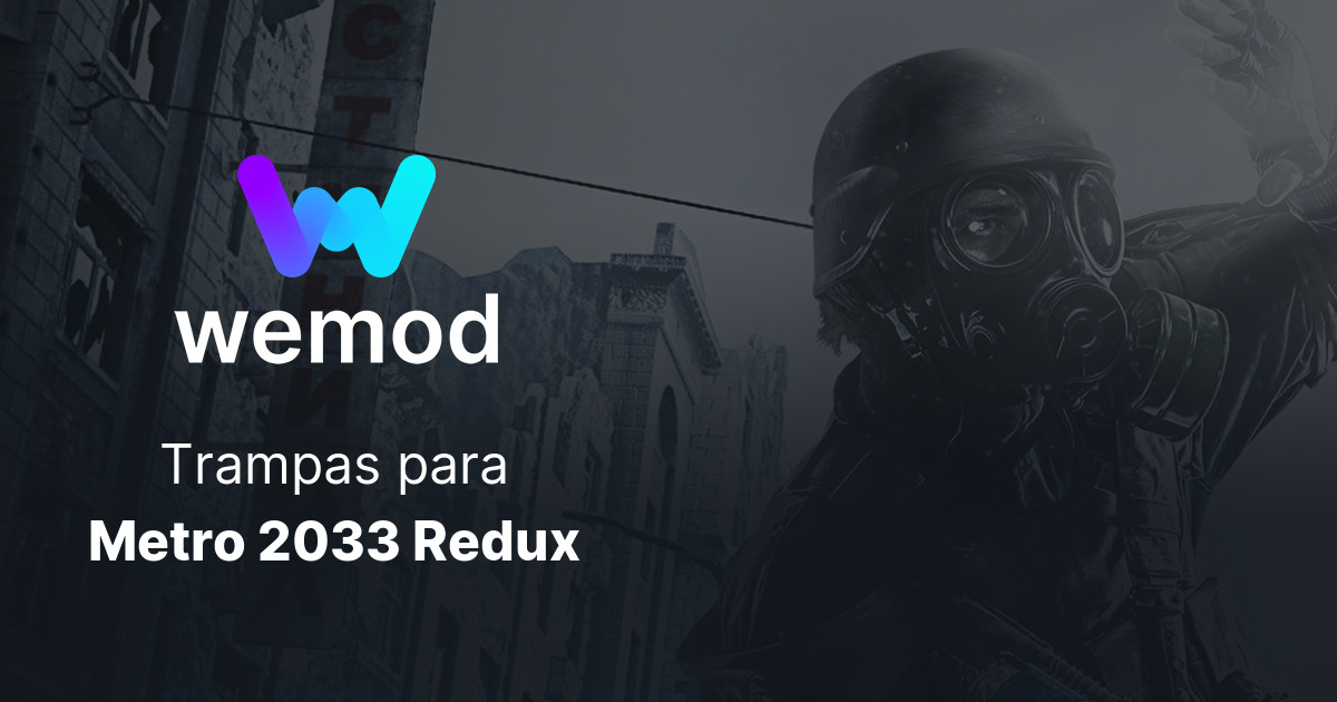 Trampas y Trainers de Metro 2033 Redux para PC - WeMod