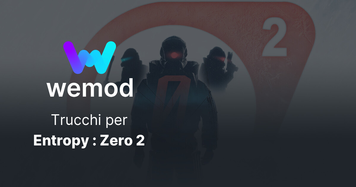 Trucchi e allenamenti per PC di Entropy : Zero 2 | WeMod