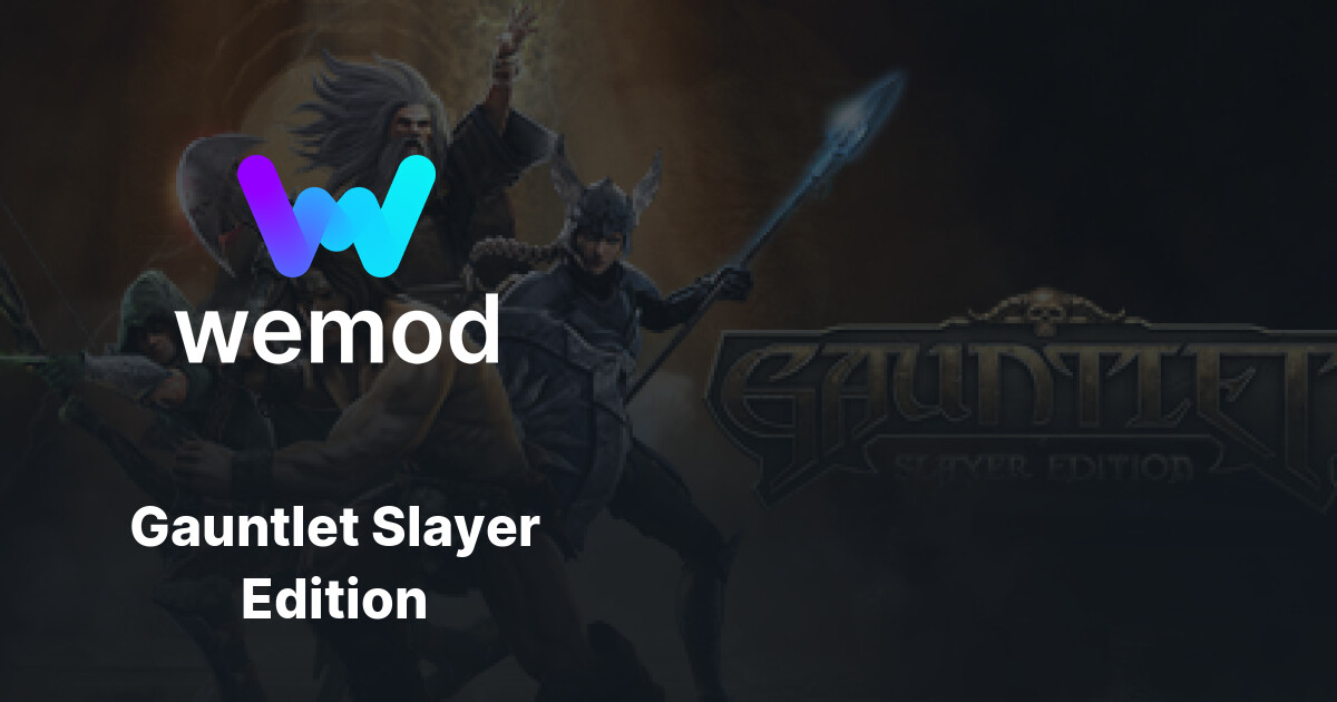 กลโกและเทรนเนอร์ Gauntlet Slayer Edition สำหรับพีซี | WeMod