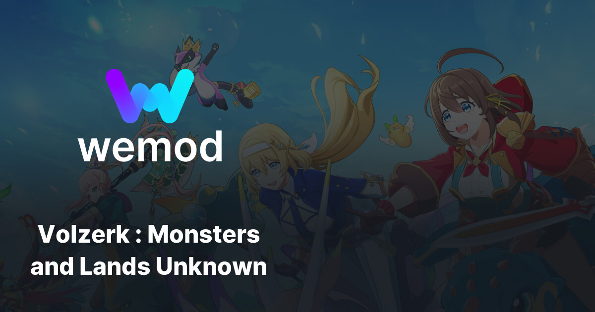 กลโกและเทรนเนอร์ Volzerk : Monsters and Lands Unknown สำหรับพีซี | WeMod