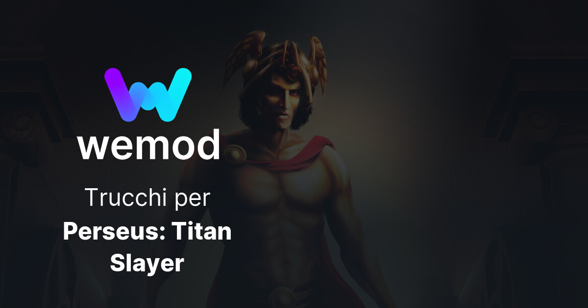 Trucchi e allenamenti per PC di Perseus: Titan Slayer | WeMod