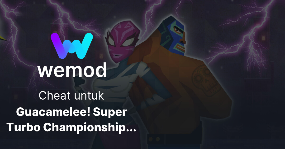Cheat & Trainer Guacamelee! Super Turbo Championship Edition untuk PC ...