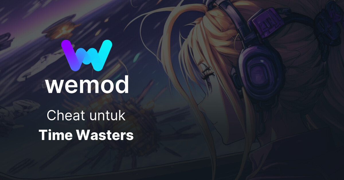 Cheat & Trainer Time Wasters untuk PC | WeMod