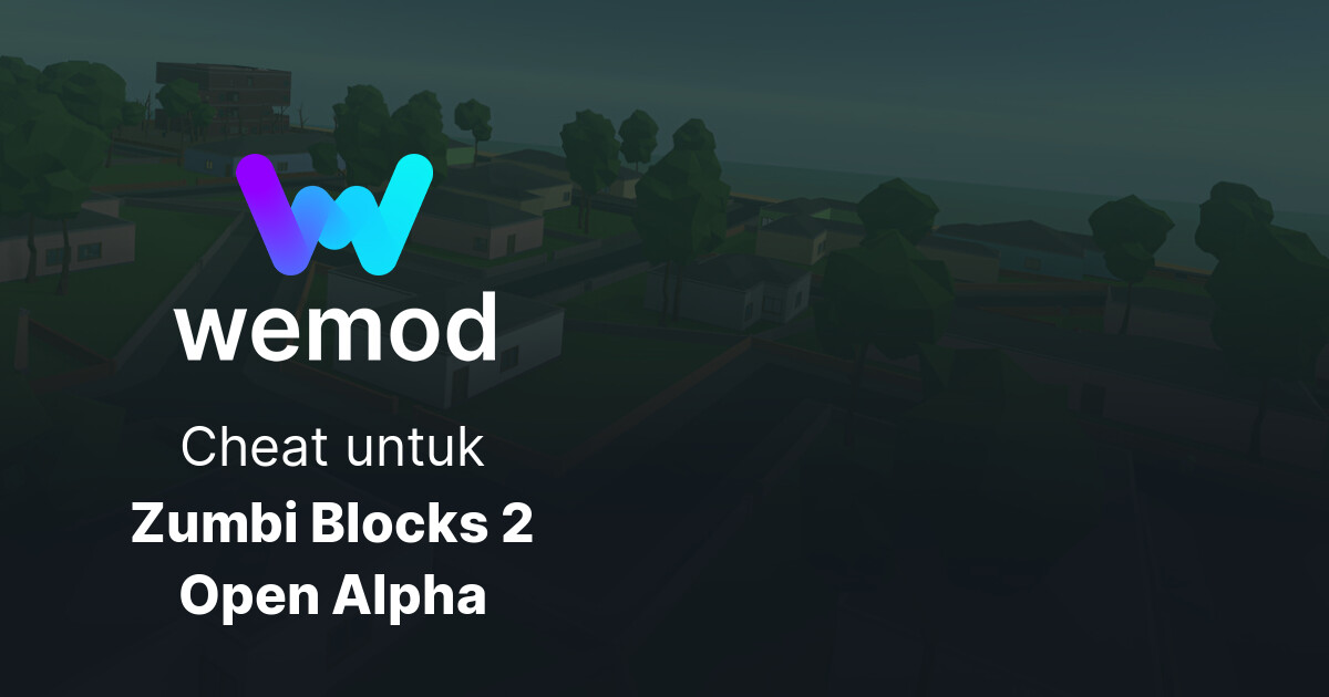 Cheat & Trainer Zumbi Blocks 2 Open Alpha untuk PC | WeMod