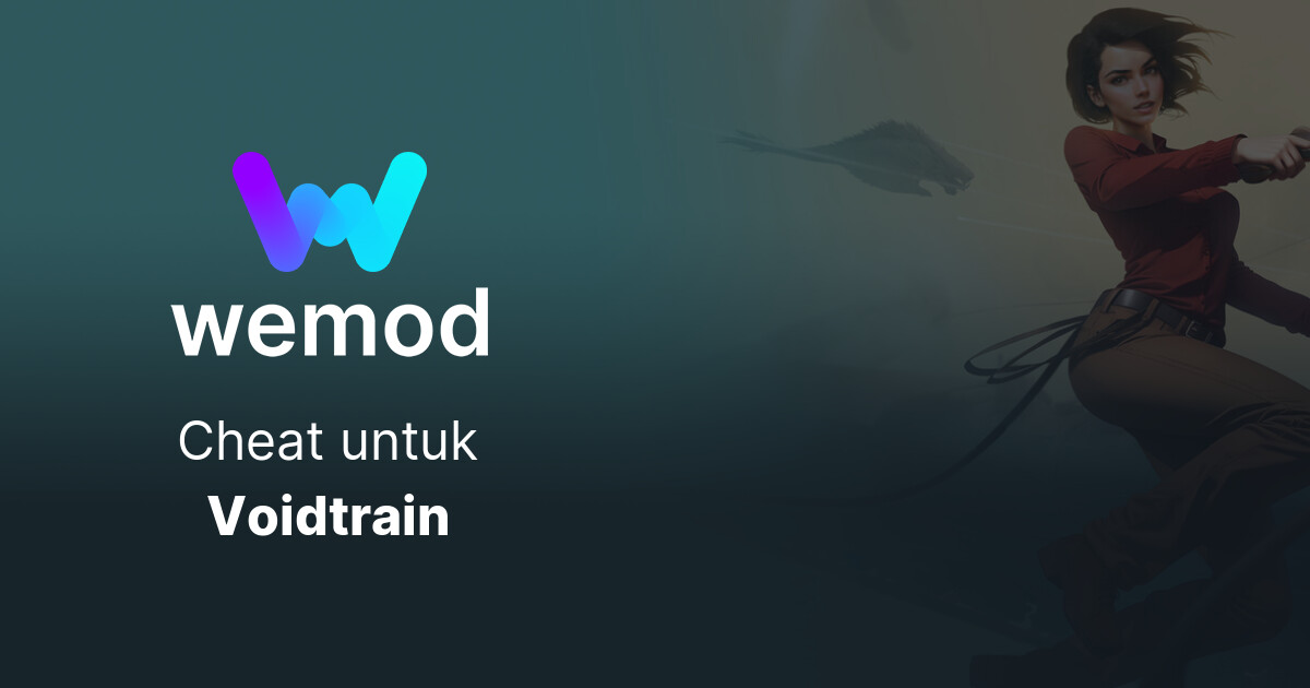 Cheat & Trainer Voidtrain untuk PC | WeMod