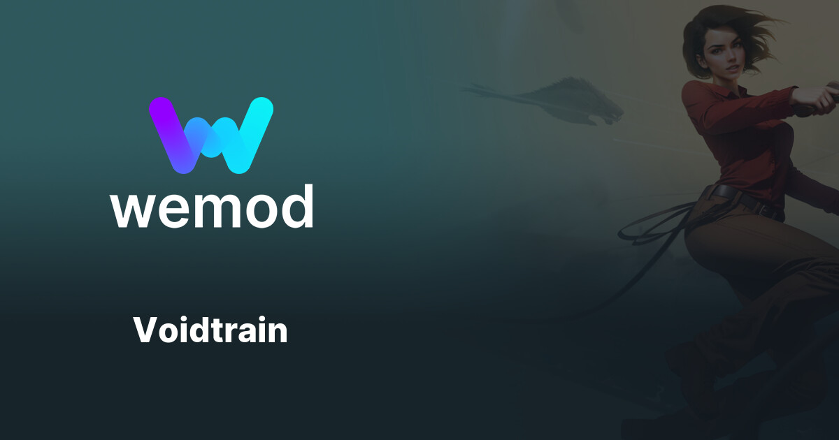 กลโกและเทรนเนอร์ Voidtrain สำหรับพีซี | WeMod