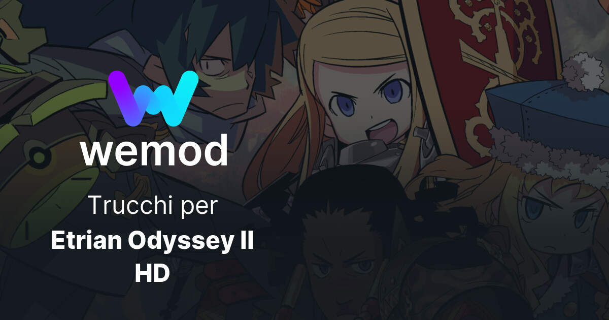 Trucchi e allenamenti per PC di Etrian Odyssey II HD | WeMod