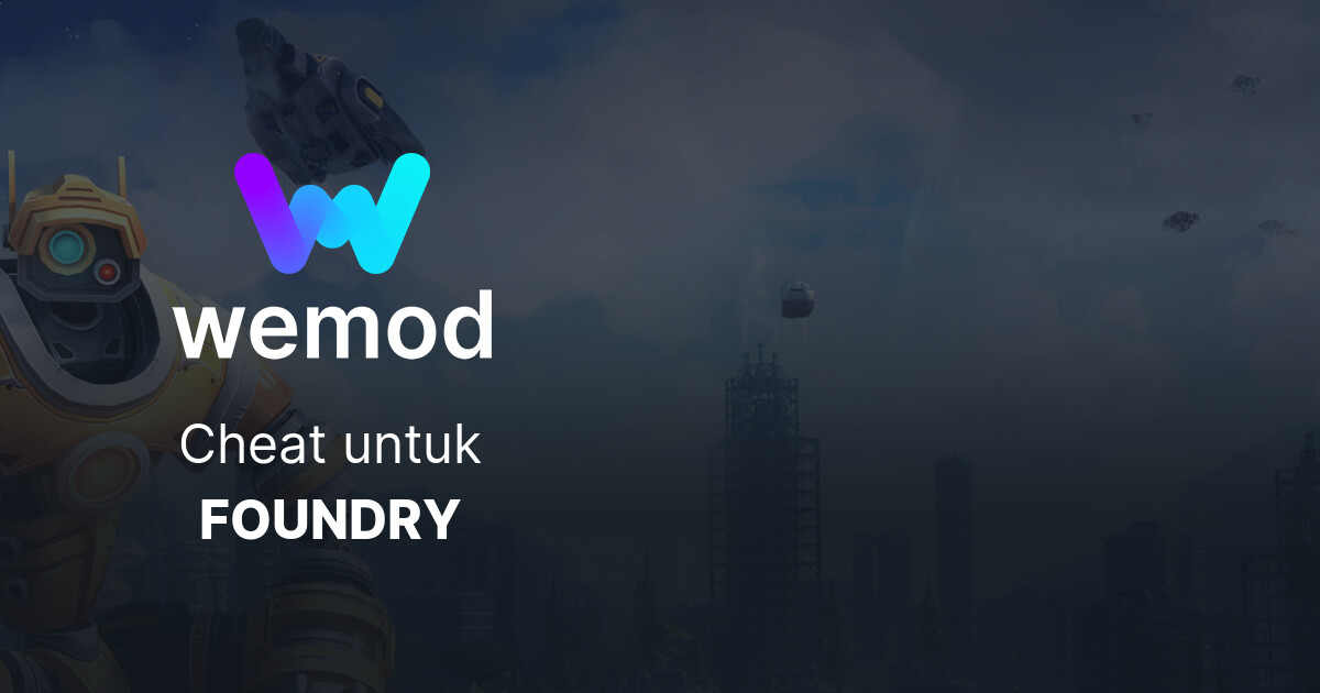 Cheat & Trainer FOUNDRY untuk PC | WeMod