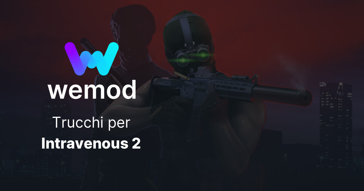 Trucchi e allenamenti per PC di Intravenous 2 | WeMod