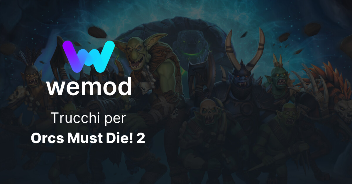 Trucchi e allenamenti per PC di Orcs Must Die! 2 | WeMod