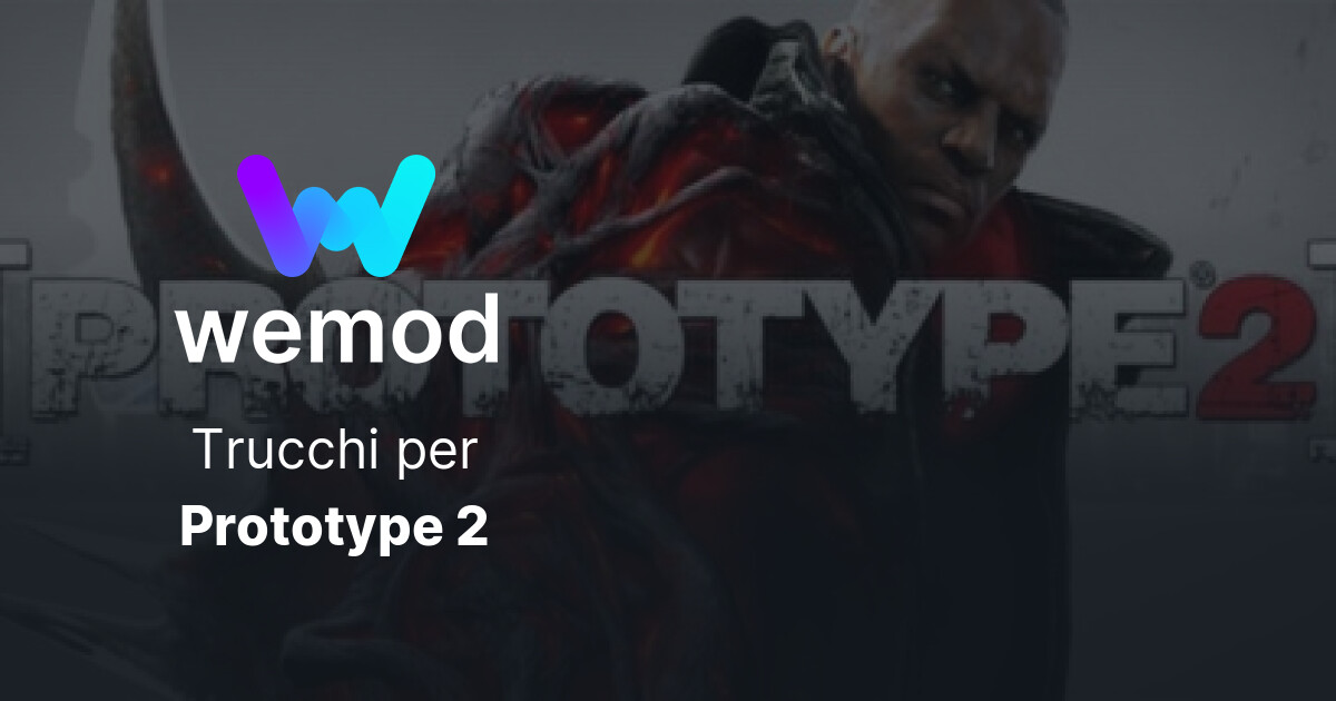 Trucchi e allenamenti per PC di Prototype 2 | WeMod