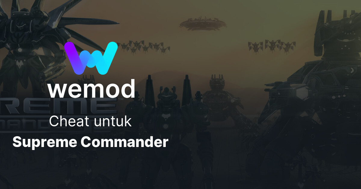 Cheat & Trainer Supreme Commander untuk PC | WeMod