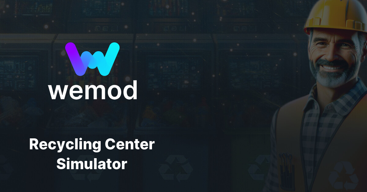 กลโกและเทรนเนอร์ Recycling Center Simulator สำหรับพีซี | WeMod