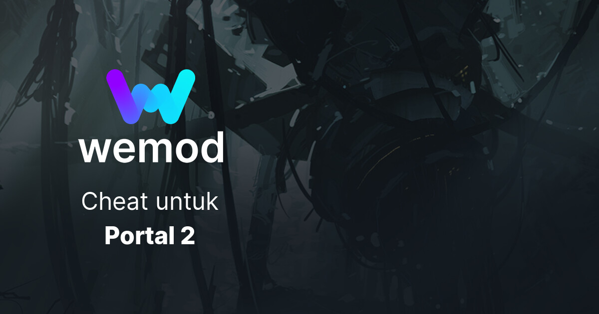 Cheat & Trainer Portal 2 untuk PC | WeMod