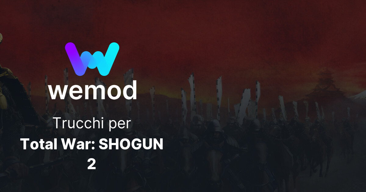 Trucchi e allenamenti per PC di Total War: SHOGUN 2 | WeMod