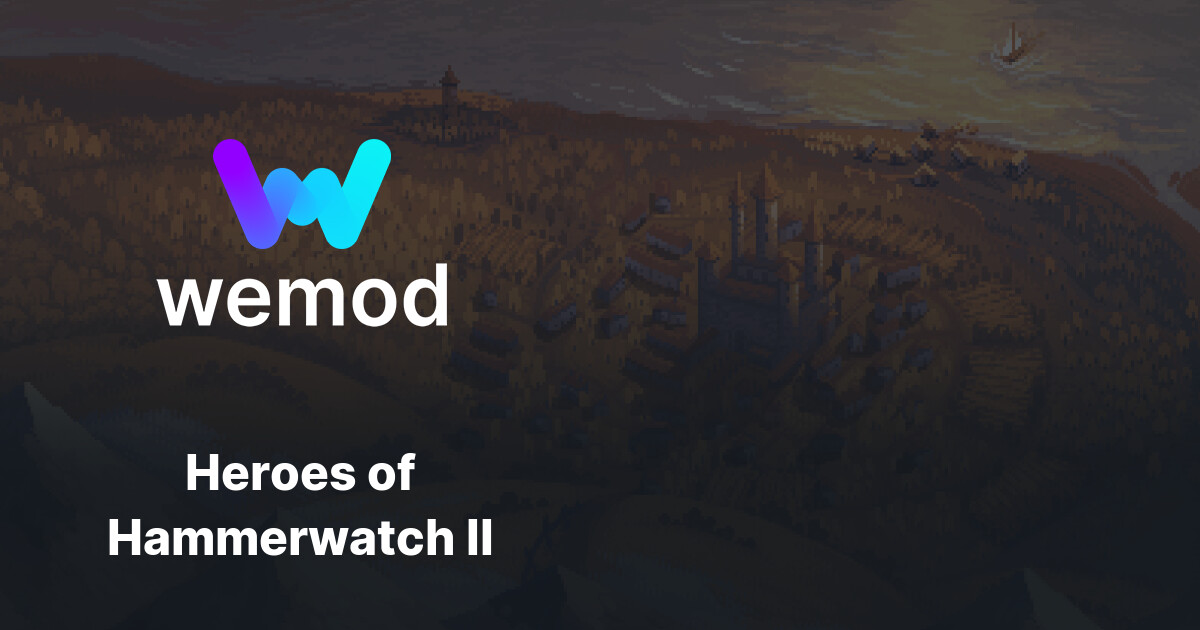 กลโกและเทรนเนอร์ Heroes of Hammerwatch II สำหรับพีซี | WeMod