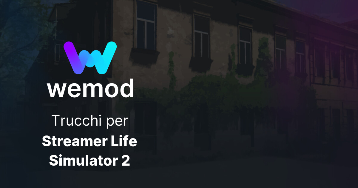 Trucchi e allenamenti per PC di Streamer Life Simulator 2 | WeMod