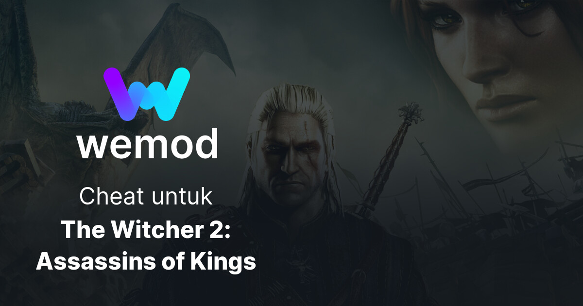 Cheat & Trainer The Witcher 2: Assassins of Kings untuk PC | WeMod