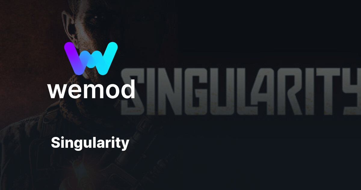 กลโกและเทรนเนอร์ Singularity สำหรับพีซี | WeMod