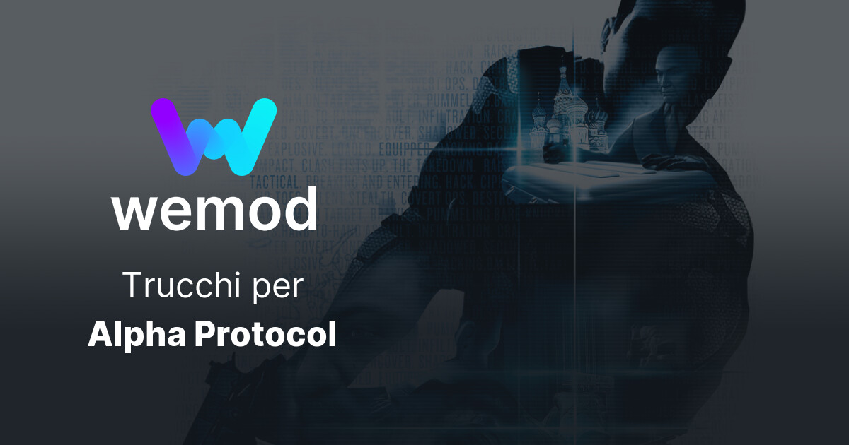 Trucchi e allenamenti per PC di Alpha Protocol | WeMod