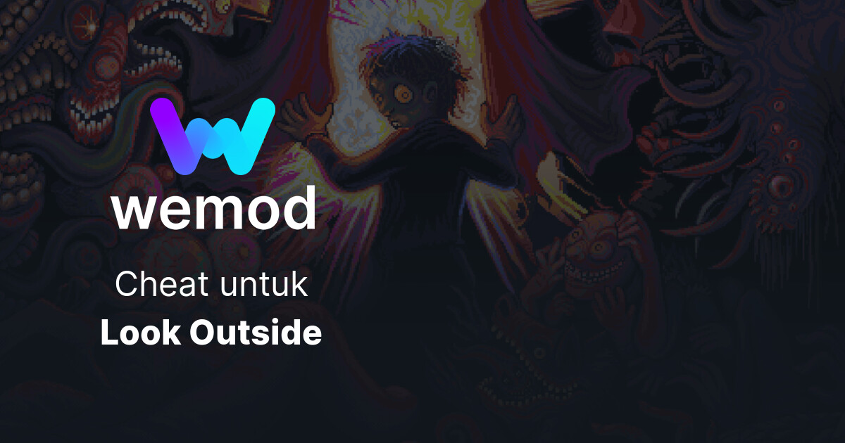 Cheat & Trainer Look Outside untuk PC | WeMod