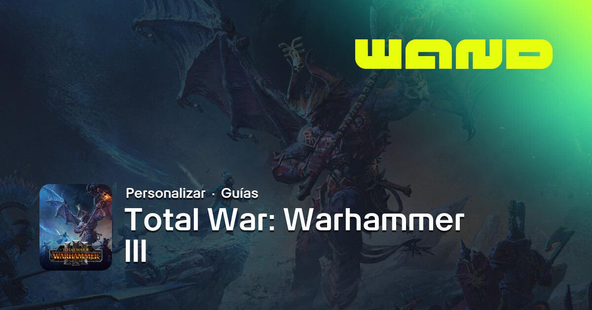 Ayuda para el juego Total War: Warhammer III en PC | Wand